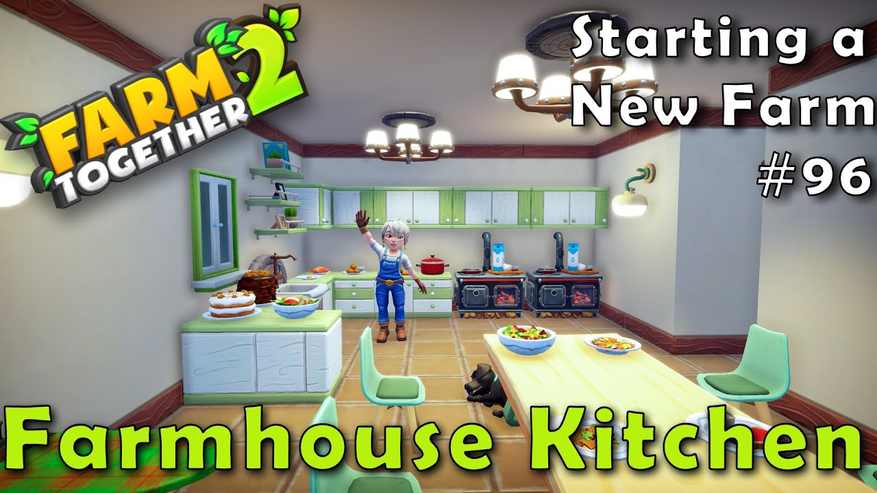 Farm Together 2 - Farmhouse Kitchen (Starting a Farm 96) - YouTube