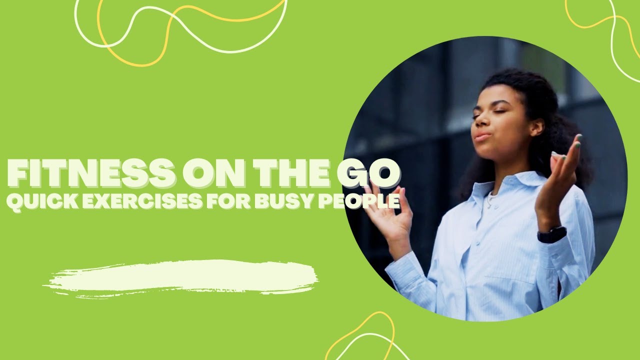 Fitness on the Go: Quick Exercises for Busy People - YouTube