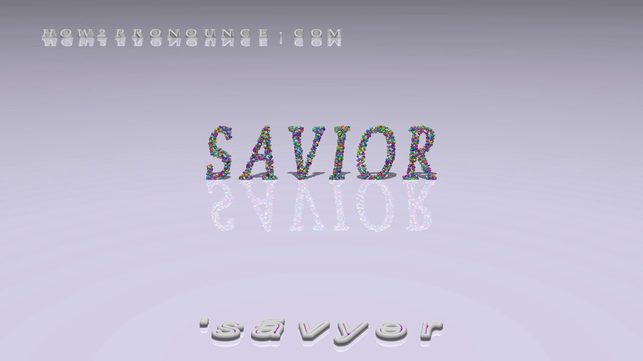 savior - pronunciation + Examples in sentences and phrases - YouTube