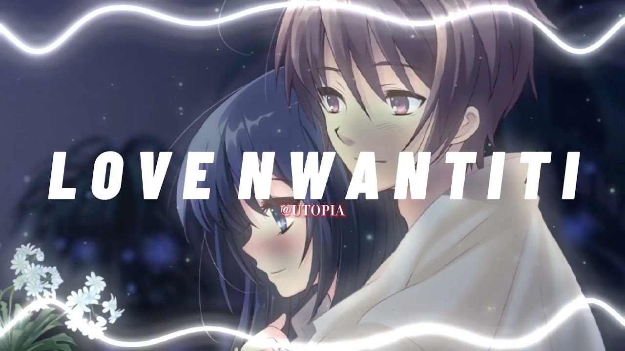 LOVE NWANTITI - CKAY | EDIT AUDIO - YouTube
