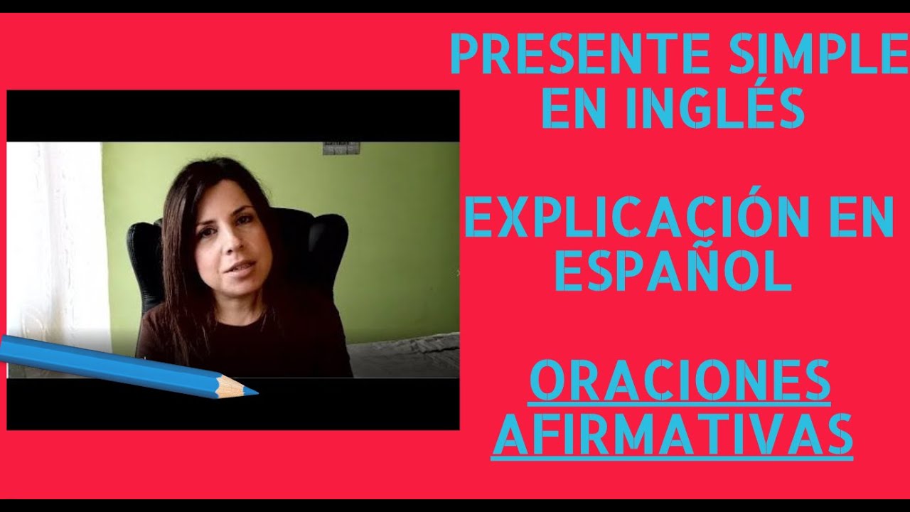 🌟EXPLICACION DEL PRESENTE SIMPLE -FRASES AFIRMATIVAS-SIMPLE PRESENT ...