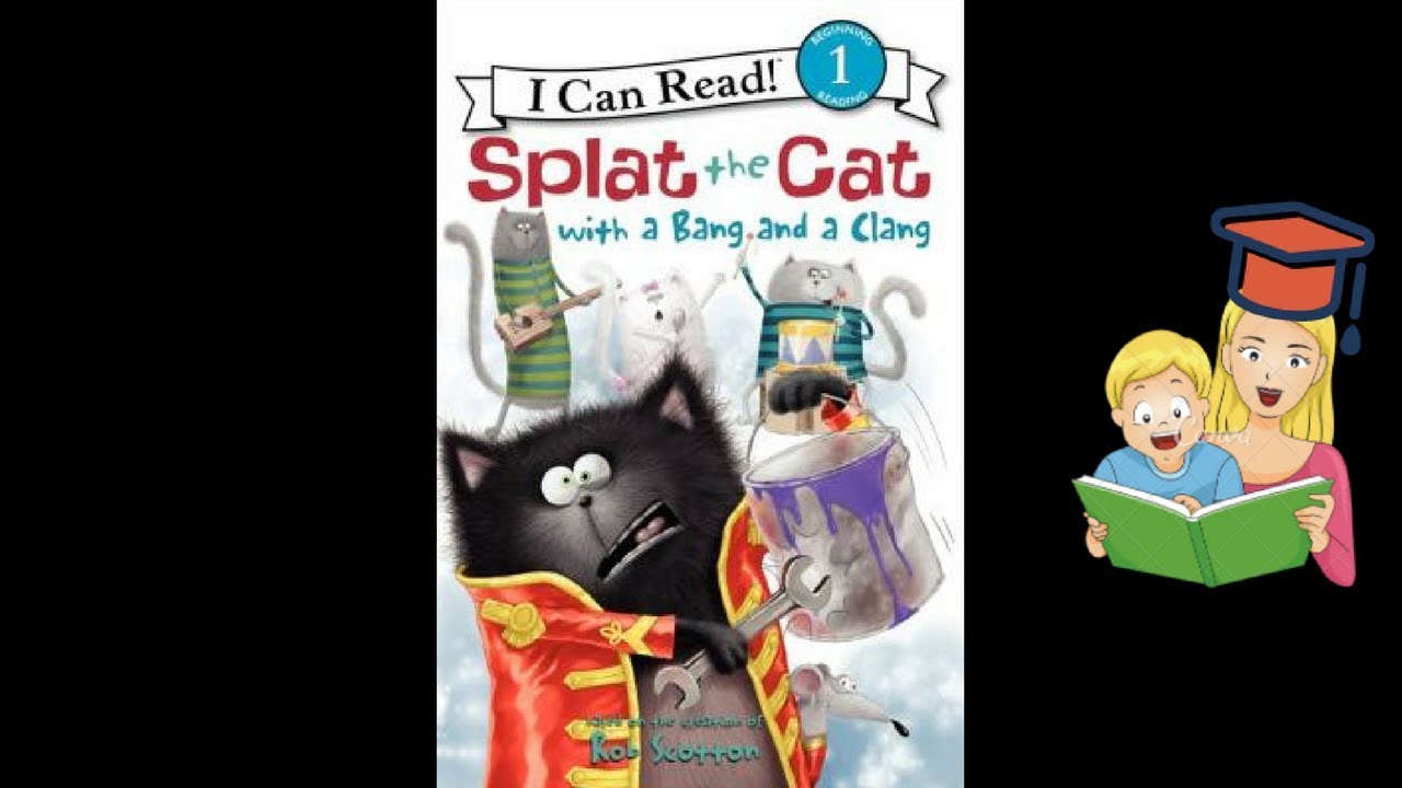 Splat The Cat With A Bang And A Clang | Rob Scotton | Rick Farley | Hsu ...