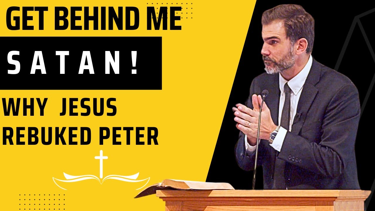 Get Behind Me Satan! The Real Reason that Jesus Rebuked Peter - YouTube