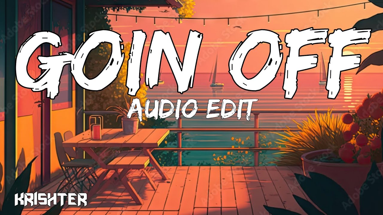 GOIN OFF AUDIO EDIT @K_AUDIOS16 - YouTube