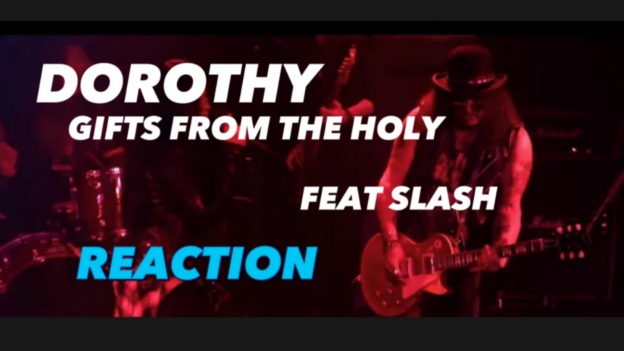 DOROTHY FT SLASH -GIFTS FROM THE HOLY REACTION - YouTube