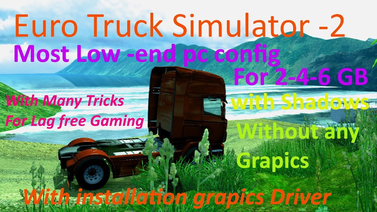 Most Low End PC for Config For Ets-2 With Lag Free Tricks for 2,4,6 GB ...