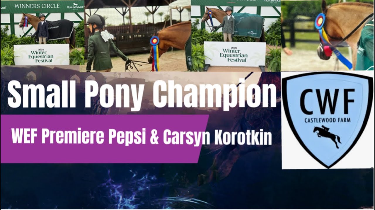 Pepsi & Carsyn Korotkin WEF Premiere Small Pony Classic winner & Small ...