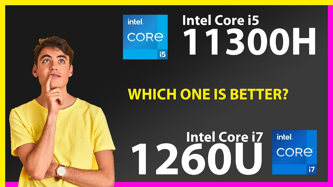 INTEL Core i5 11300H vs INTEL Core i7 1260U Technical Comparison - YouTube