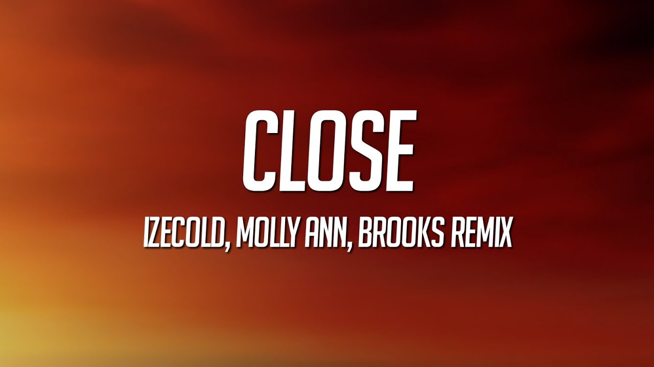 IZECOLD - Close (Lyrics) ft. Molly Ann [Brooks Remix] - YouTube