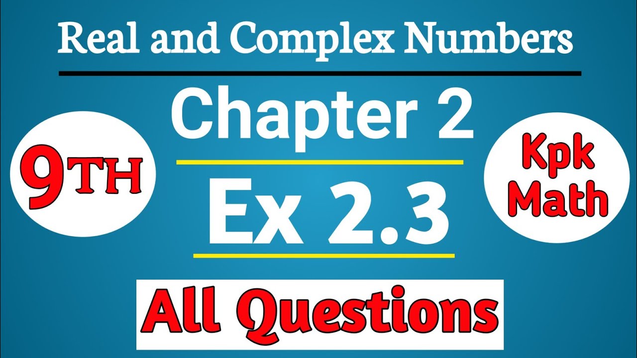 Kpk Math 9th class Exercise 2.3 | Class 9 Kpk Math : Real and Complex ...