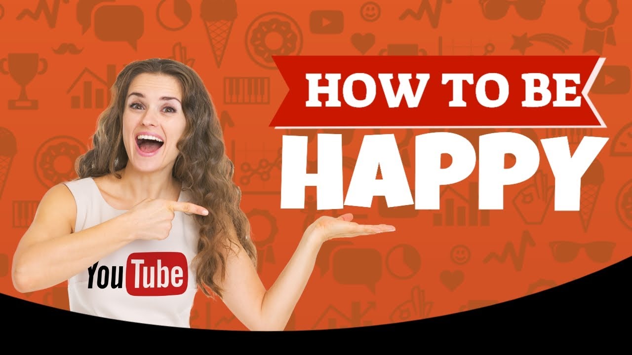 !!!HOW TO BE HAPPY!!! - YouTube