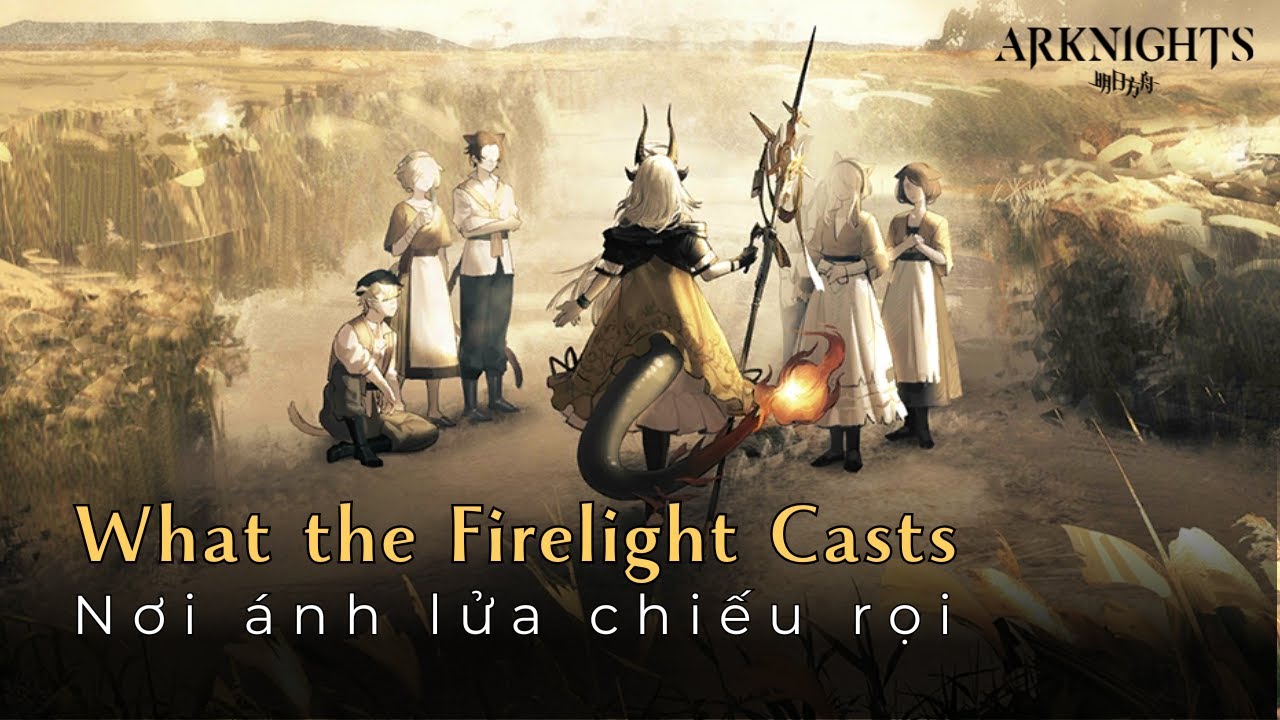 Arknights: Cốt truyện bên lề: What the Firelight Casts. - YouTube