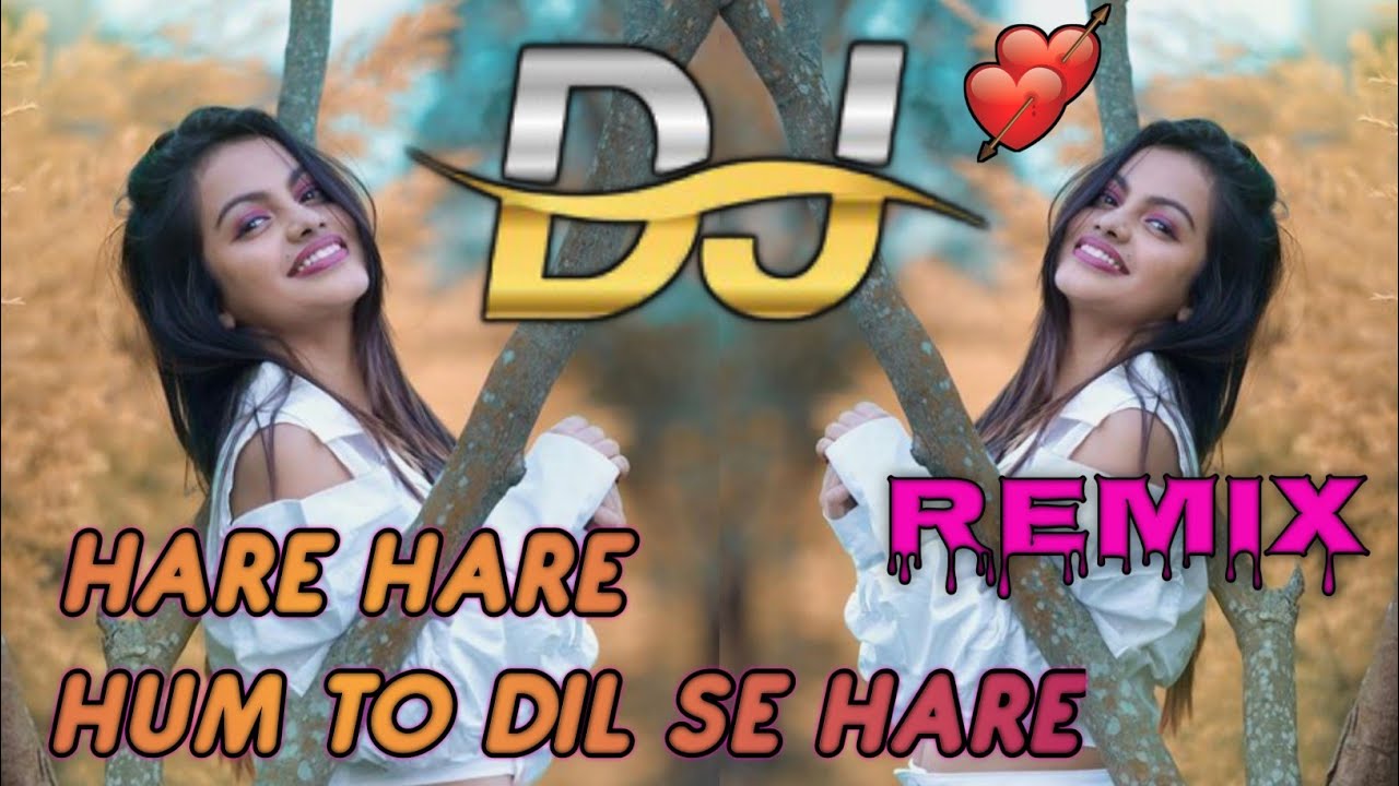HARE HARE HUM TO DIL SE HARE ||DJ REMIX SONG || DJ AK CHAUHAN ...