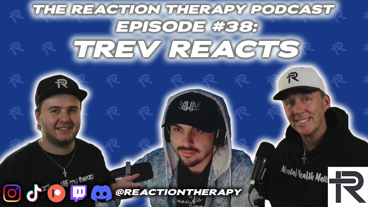 TREV REACTS | The Reaction Therapy Podcast #38 - YouTube