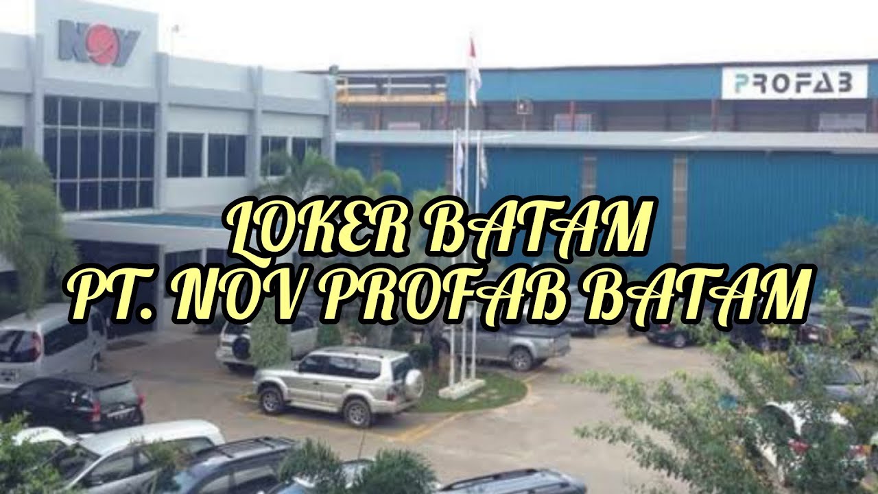 LOKER BATAM TERBARU : PT. NOV PROFAB - YouTube