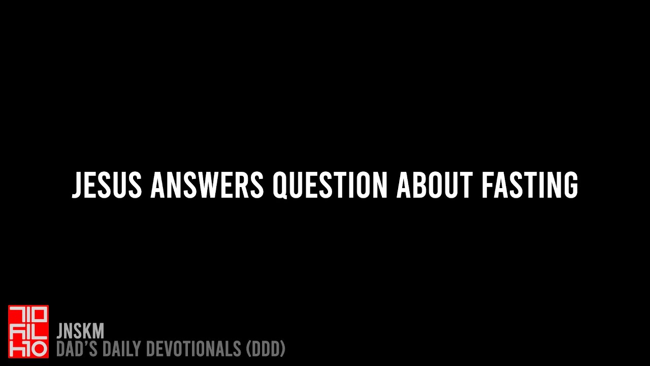 Matthew 9:14-15 Jesus Answers Question About Fasting - YouTube