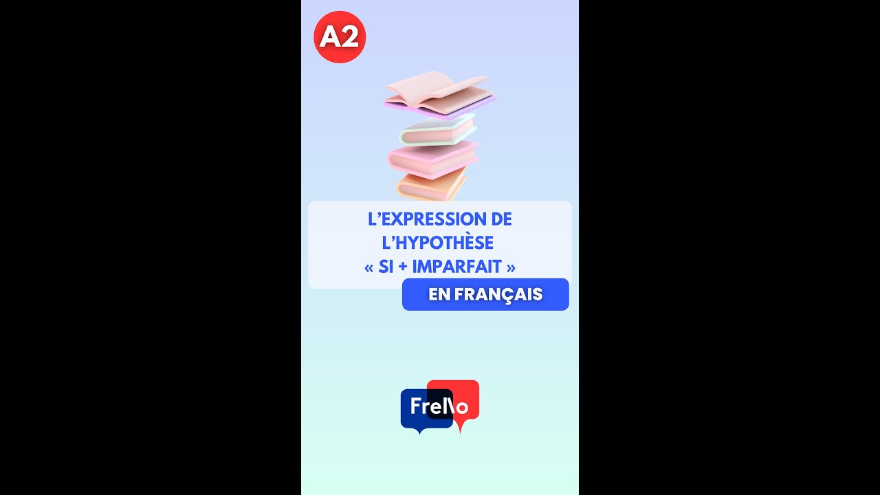 #56 A2 FLE L'expression de l'hypothèse "si + imparfait" - YouTube
