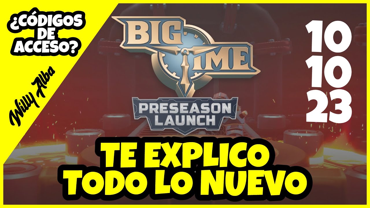🔥 BIG TIME PRESEASON ¡Lanzamiento! 🚀 ¿Qué incluye? ¿Código de Acceso ...