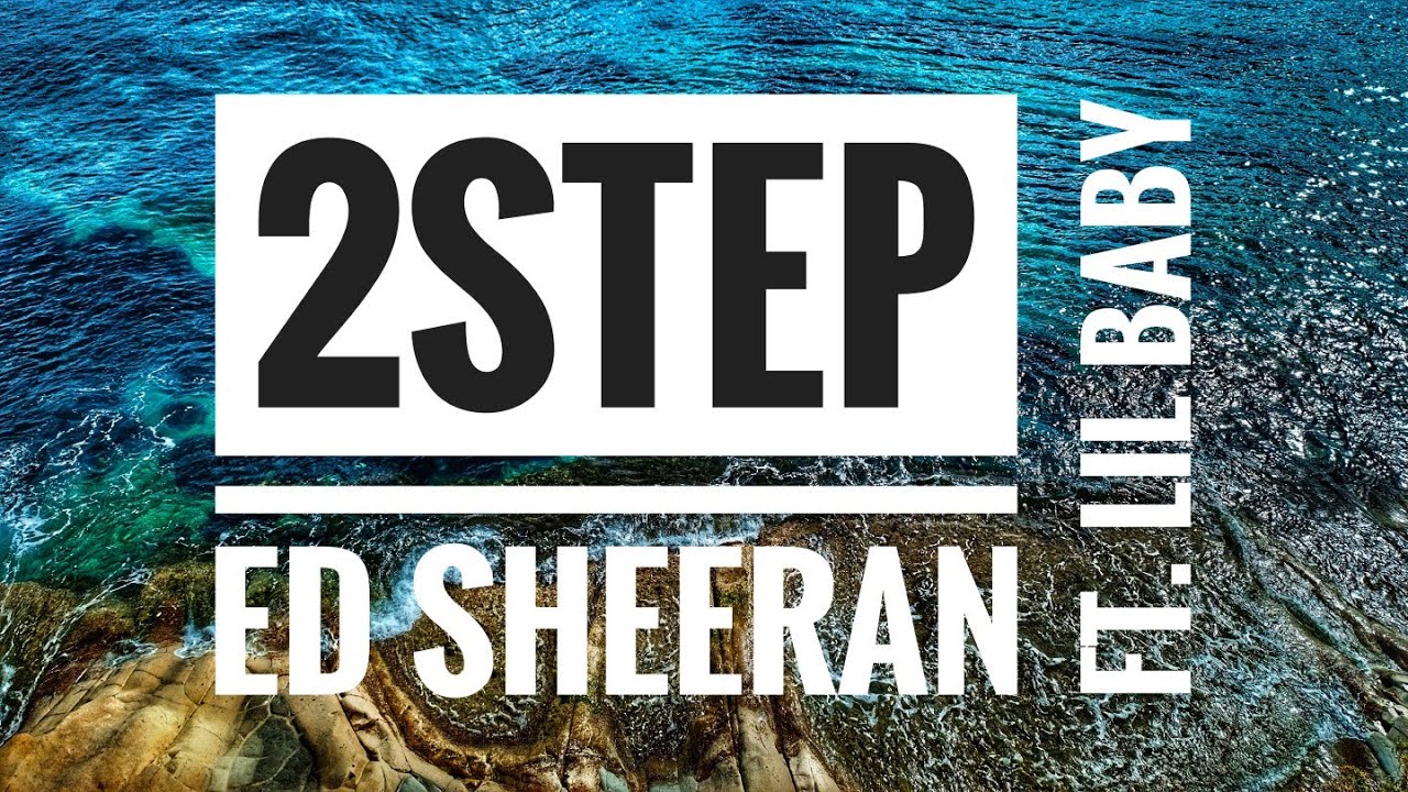 Ed Sheeran - 2step feat. Lil Baby (lyrics video) - YouTube
