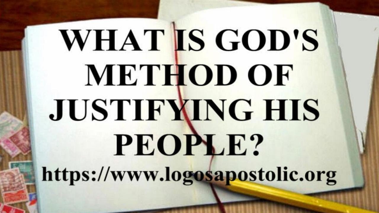 WHAT IS GOD'S METHOD OF JUSTIFYING HIS PEOPLE? - YouTube