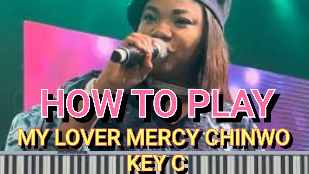 How to play My lover Mercy Chinwo Key C (Intro, chords, vamping ...