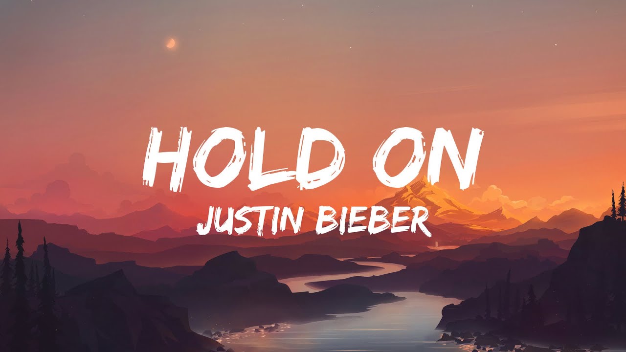 Justin Bieber - Hold On (Lyrics) - YouTube