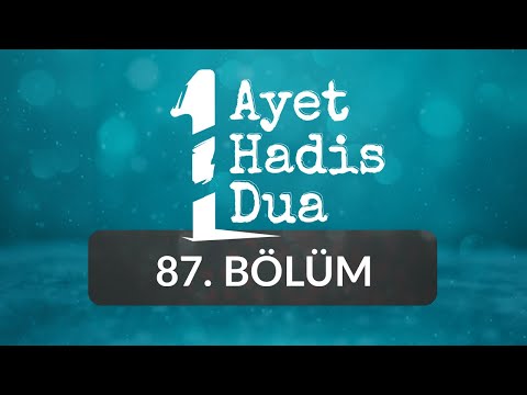 Bir Ayet, Bir Hadis, Bir Dua - 87.Bölüm