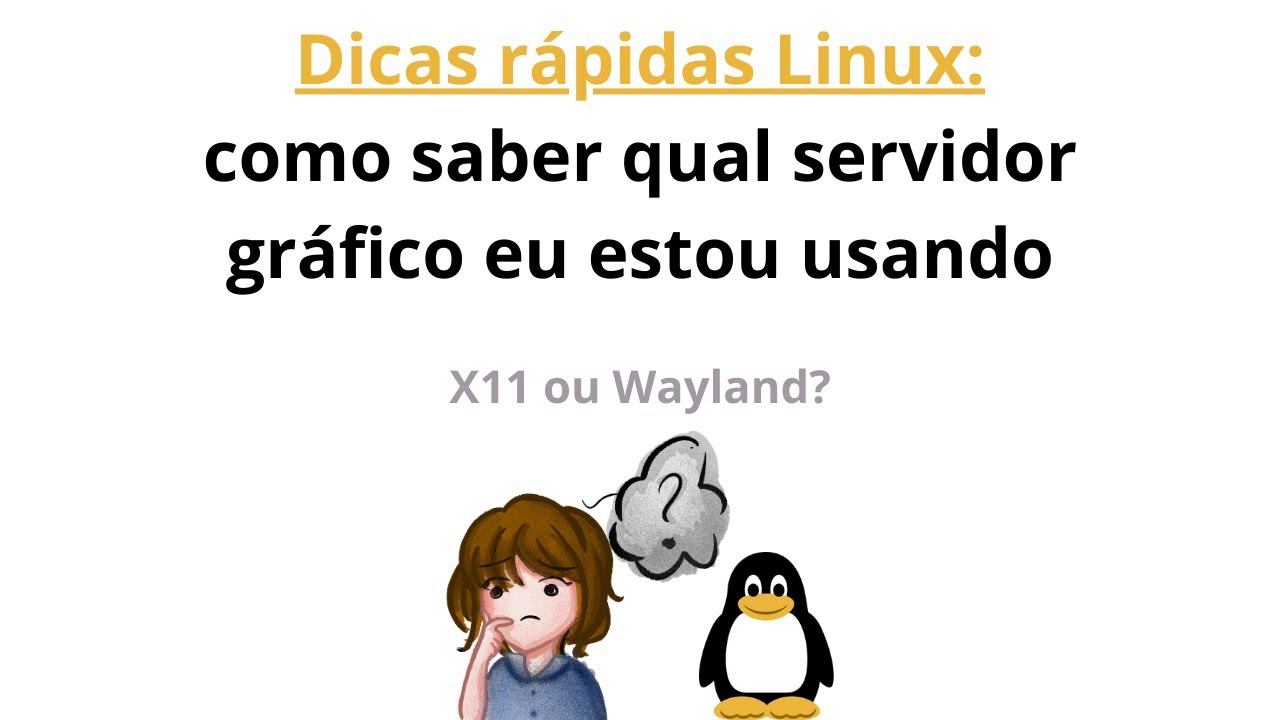 Dicas rápidas Linux: como saber qual servidor gráfico eu estou usando - YouTube
