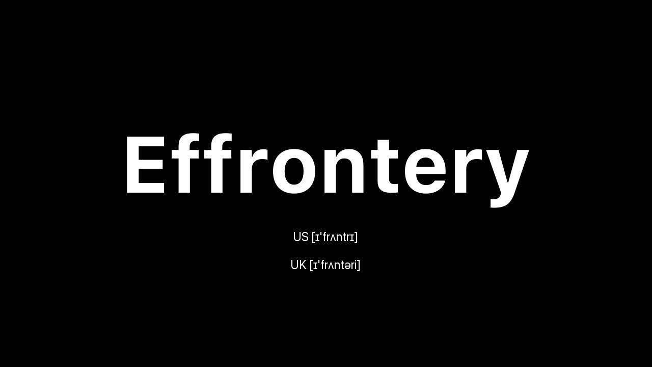 How to Pronounce Effrontery: 🇺🇸 American English vs. 🇬🇧 British English ...