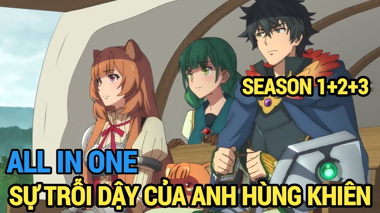 FULL SEASON 1+2+3 | Sự Trỗi Dậy Của Anh Hùng Khiên | Review Anime Hay ...