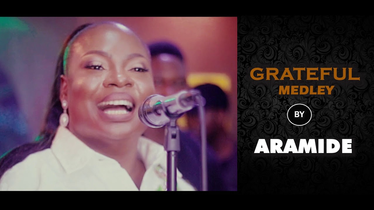 ARAMIDE OLODODO GRATEFUL I'M A WINNER MEDLEY - YouTube