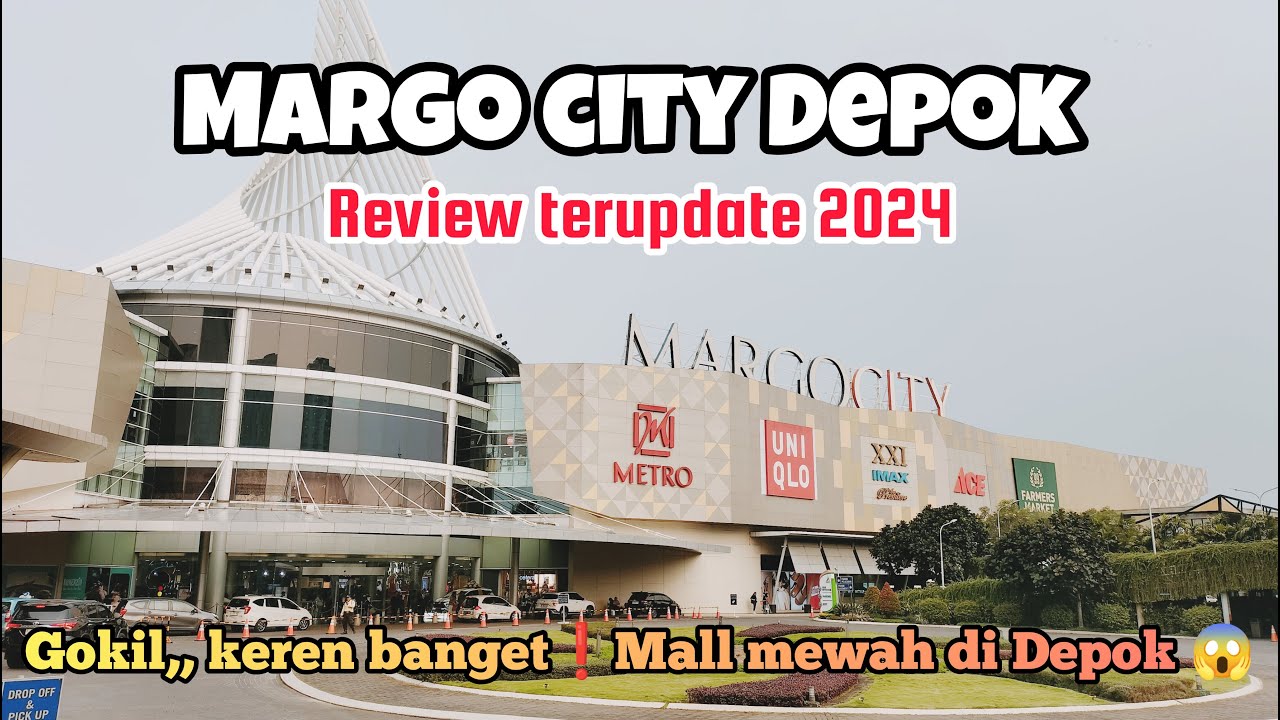 REVIEW MALL MARGO CITY DEPOK 2024 | REVIEW TERLENGKAP SEPUTAR MALL ...