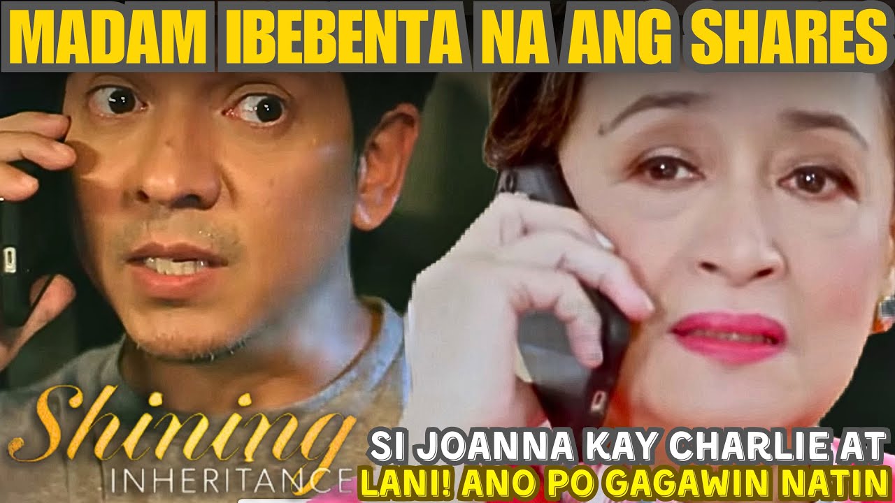 Shining Inheritance: Madam! Ibebenta na ang Shares ni Joanna | December ...