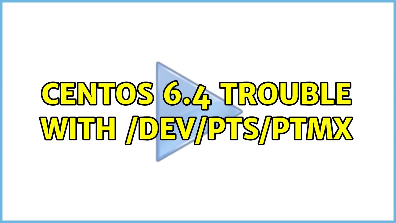 centos 6.4 trouble with /dev/pts/ptmx - YouTube