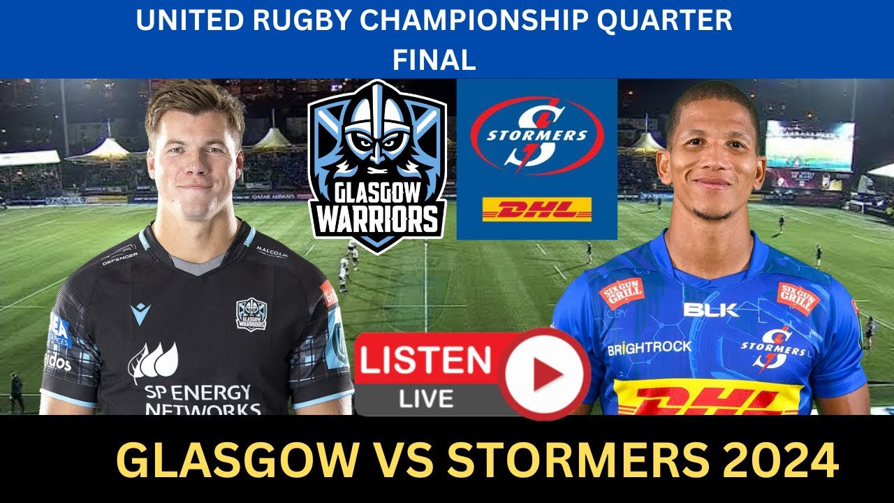 GLASGOW WARRIORS vs STORMERS URC Quarter Final 2024 Live Commentary ...