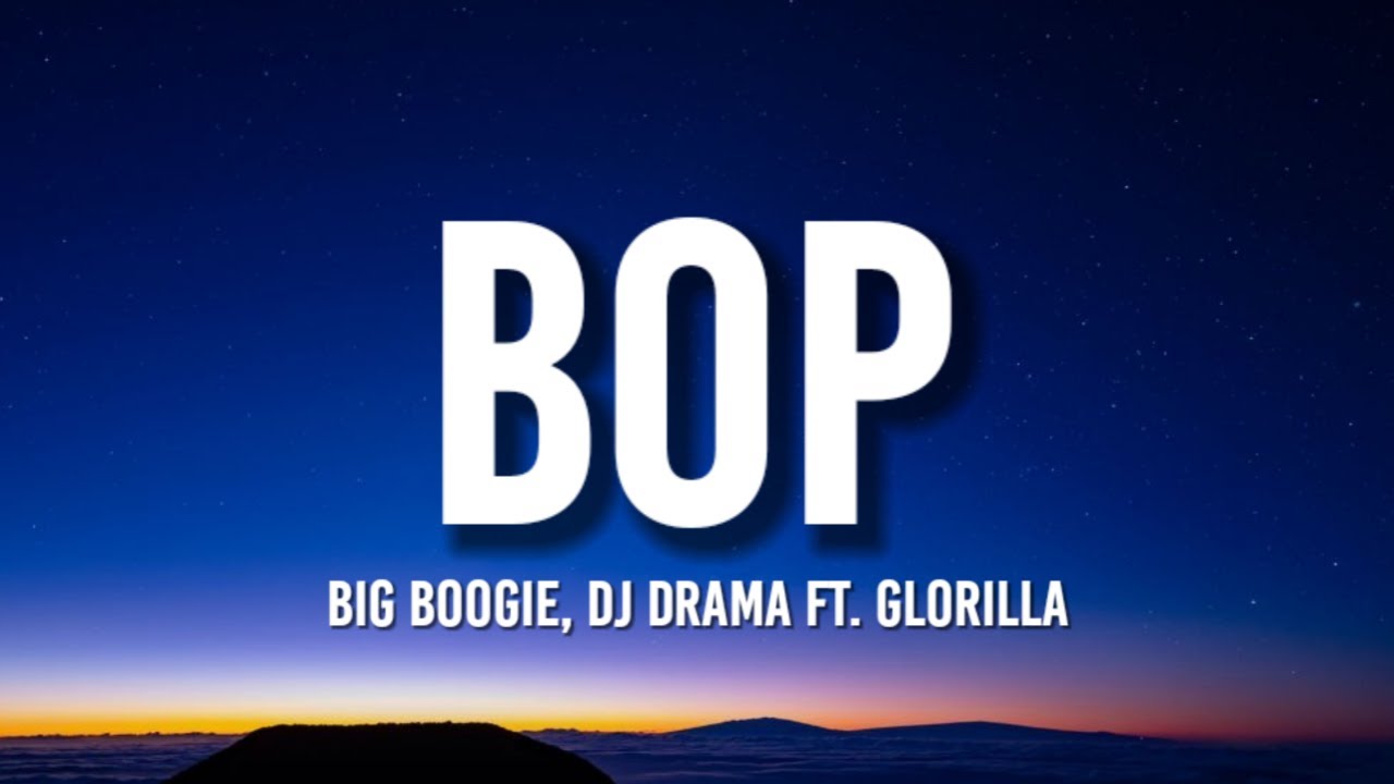 Big Boogie, DJ Drama - BOP (Lyrics) ft. GloRilla | l just got back with ...