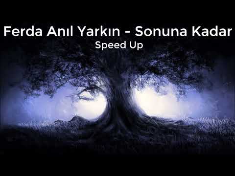 Ferda Anıl Yarkın - Sonuna Kadar (Speed Up)