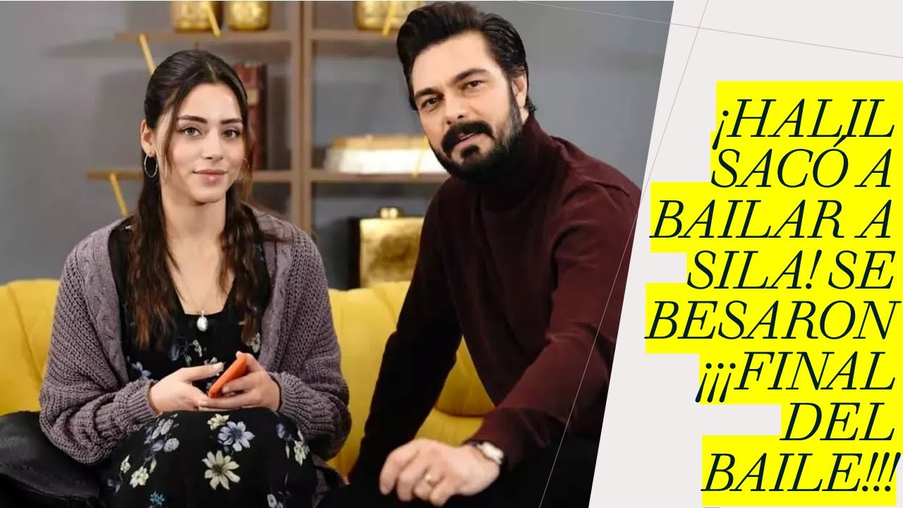 ¡Halil sacó a bailar a Sıla! Se besaron ¡¡¡final del baile!!! - YouTube