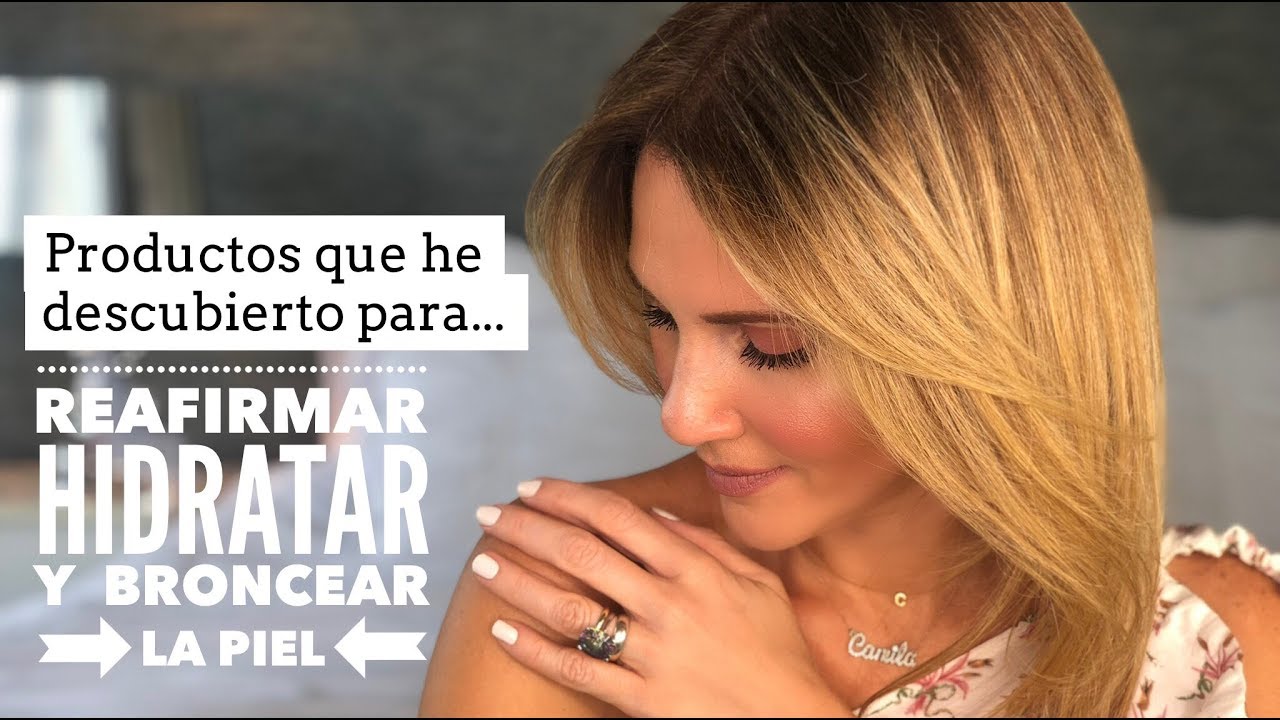 PRODUCTOS QUE HE DESCUBIERTO PARA HIDRATAR, REAFIRMAR Y BRONCEAR LA ...
