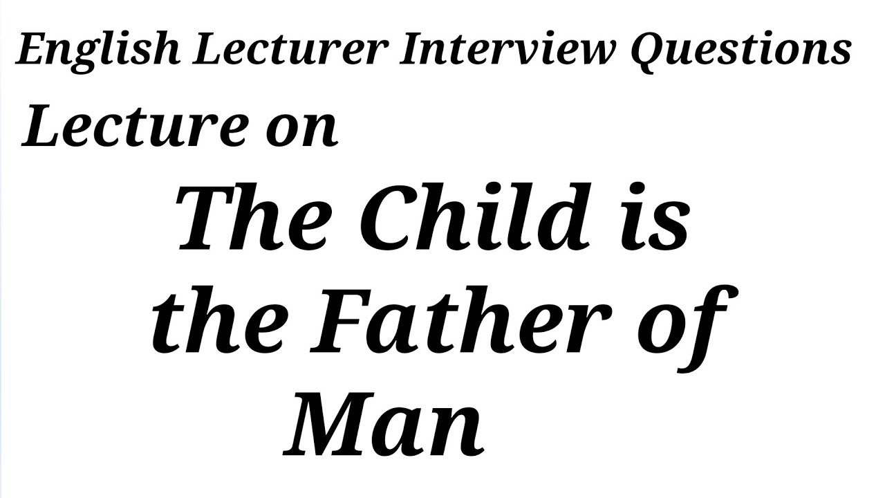 Lecture on "The Child is the Father of Man" #wordsworth # ...