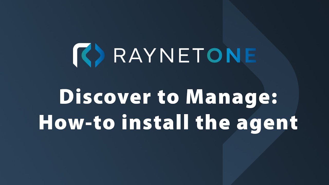 Discover to Manage: How-to install the Raynet One agent - YouTube
