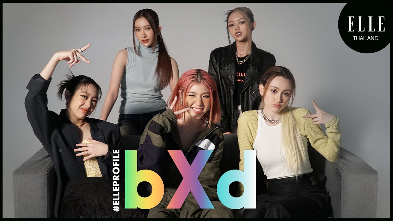 #ELLEProfile ทำความรู้จัก 5 สาว 'bXd' เกิร์ลกรุ๊ปน้องใหม่ฆ่าไม่ตายจาก ...