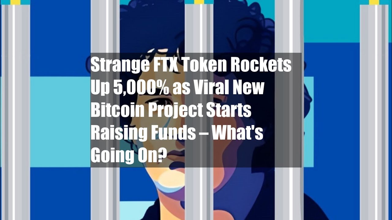 Strange FTX Token Rockets Up 5,000% as Viral New Bitcoin Project Starts ...