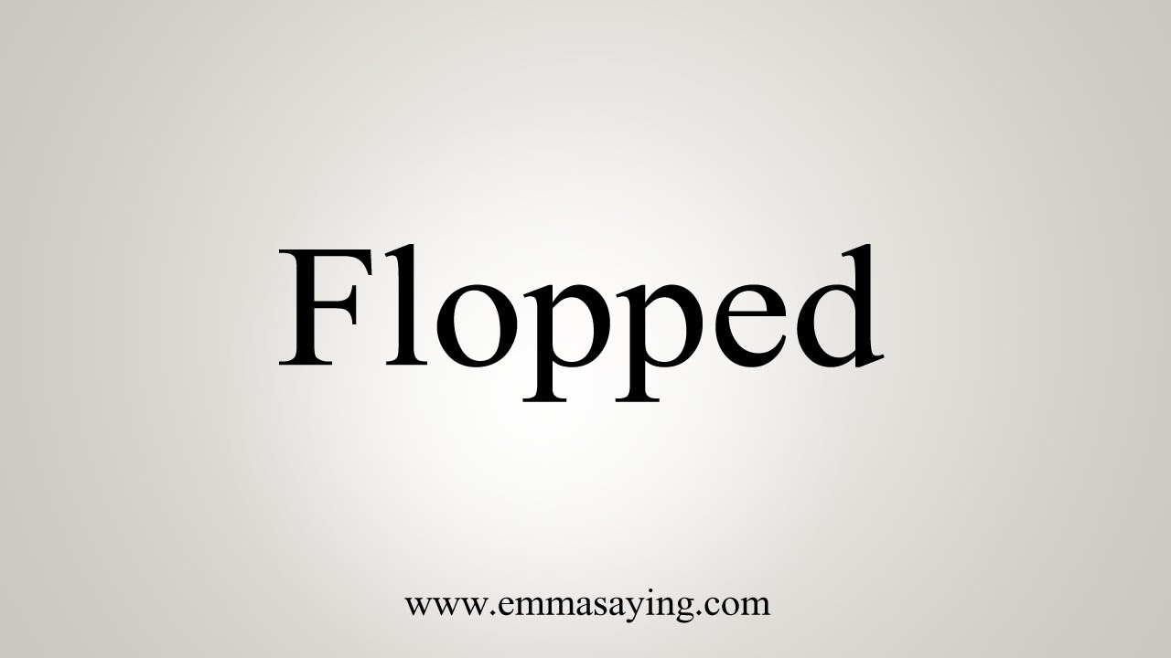 How To Say Flopped - YouTube
