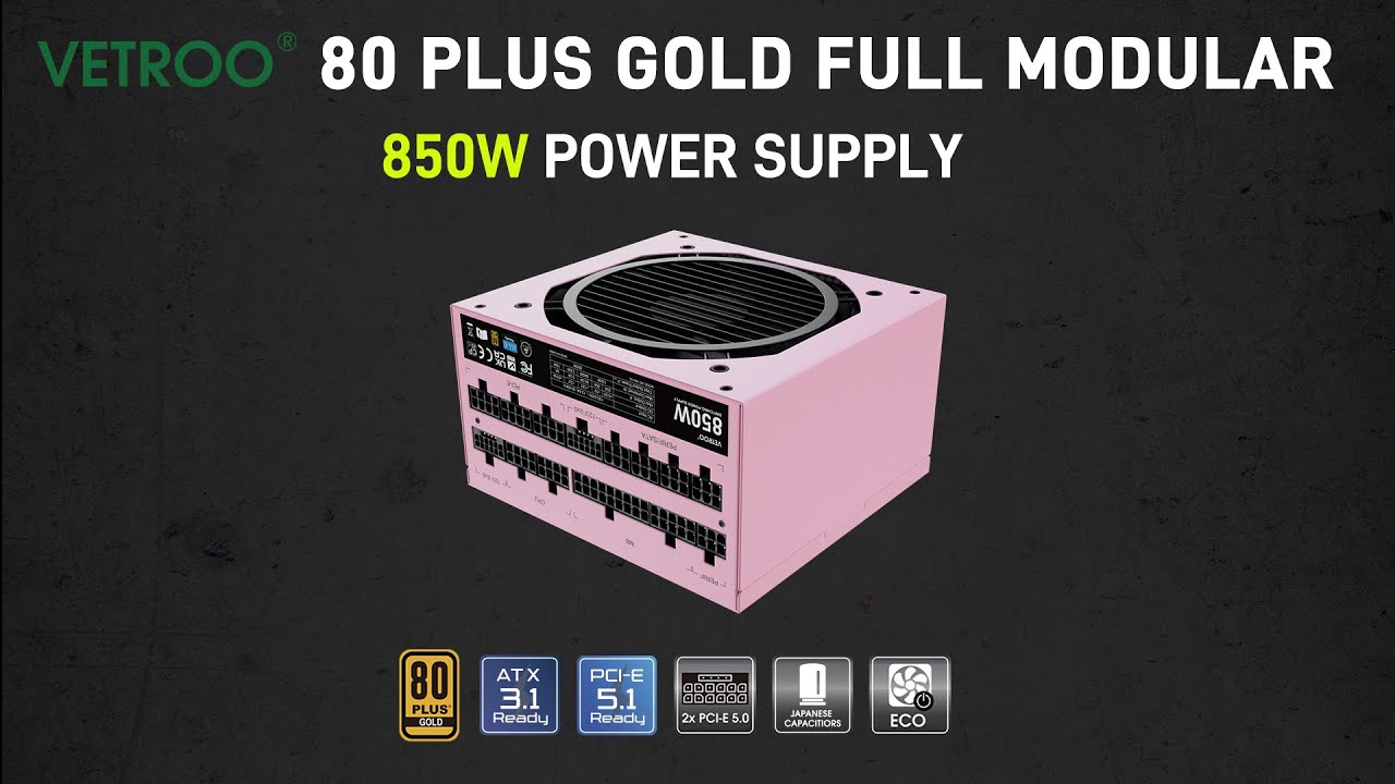 Pink Computer PSU Vetroo 850W Pink - 80 Plus Gold Fully Modular PSU ...