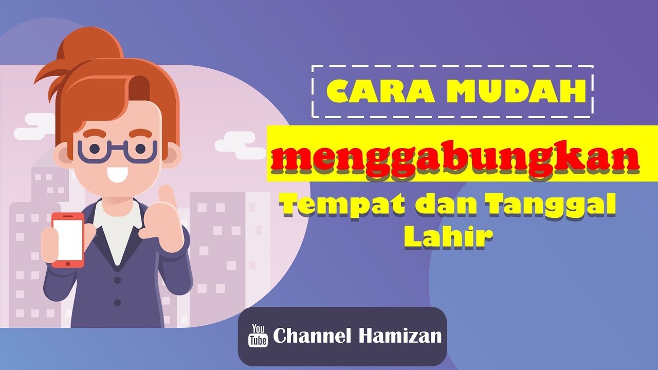 Cara Menggabungkan Tempat dan Tanggal Lahir di Excel - YouTube