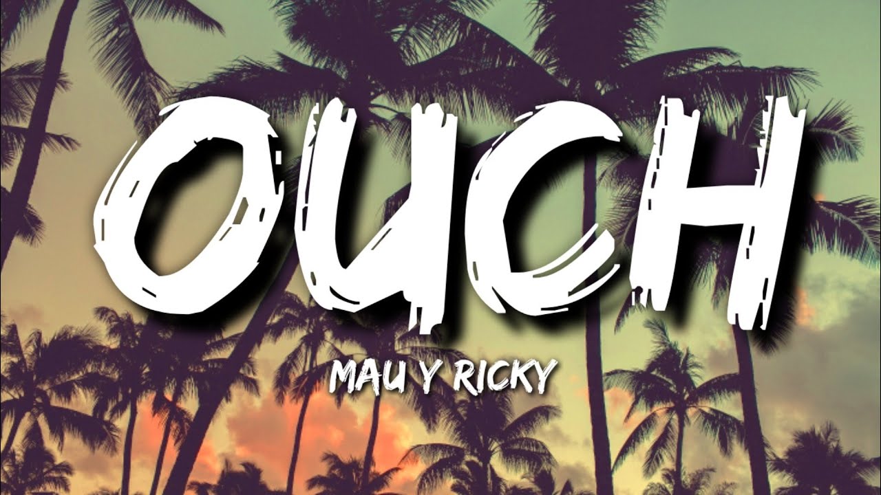 Mau y Ricky - OUCH (Letra / Lyrics) - YouTube