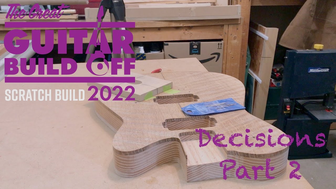 The Great Guitar Build Off 2022 Part 17 - Decisions Part 2 - YouTube