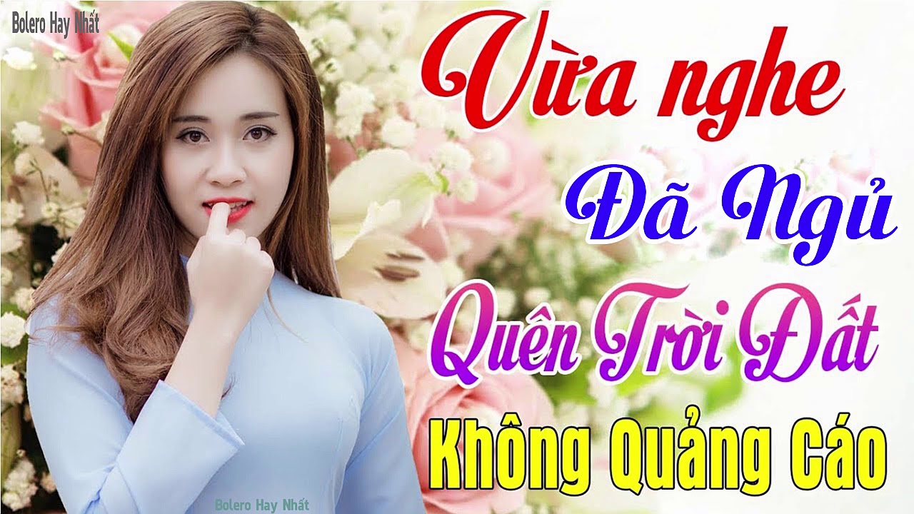 Liên Khúc Nhạc Bolero Trữ Tình - Vừa Nghe Đã Ngủ -Tuyệt Phẩm Nhạc Sến ...