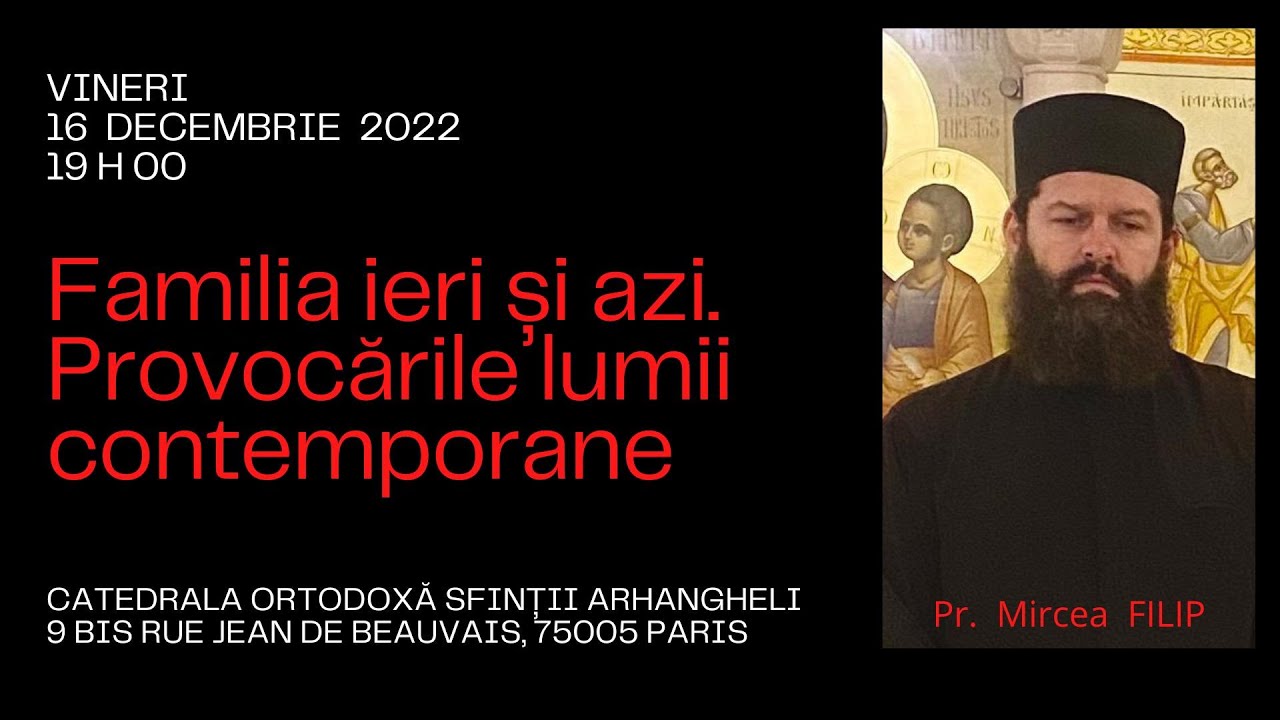 2022.12.16 DIRECT 19H Conferință P Mircea Filip: Familia ieri și azi ...